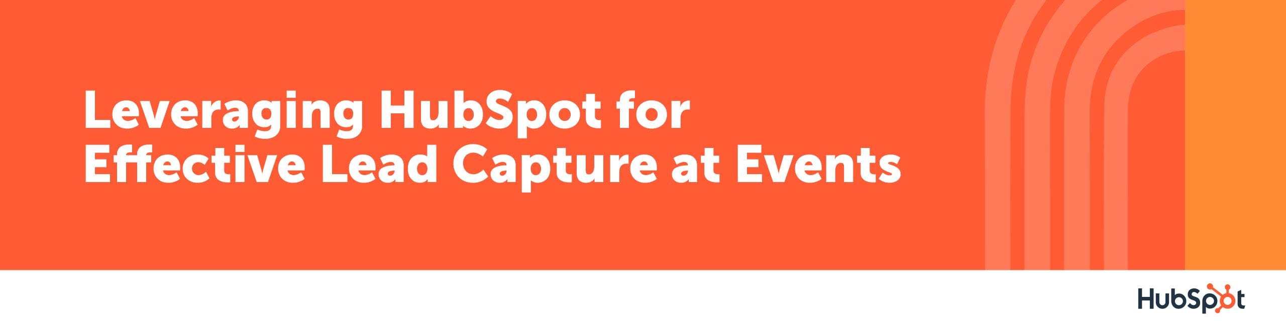 Leveraging HubSpot for Effective Lead Capture at Events on Jun 20, 2024